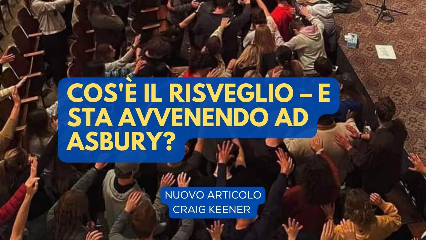 Cos’è Il Risveglio – E Sta Avvenendo Ad Asbury? [Craig Keener] - Noi ...